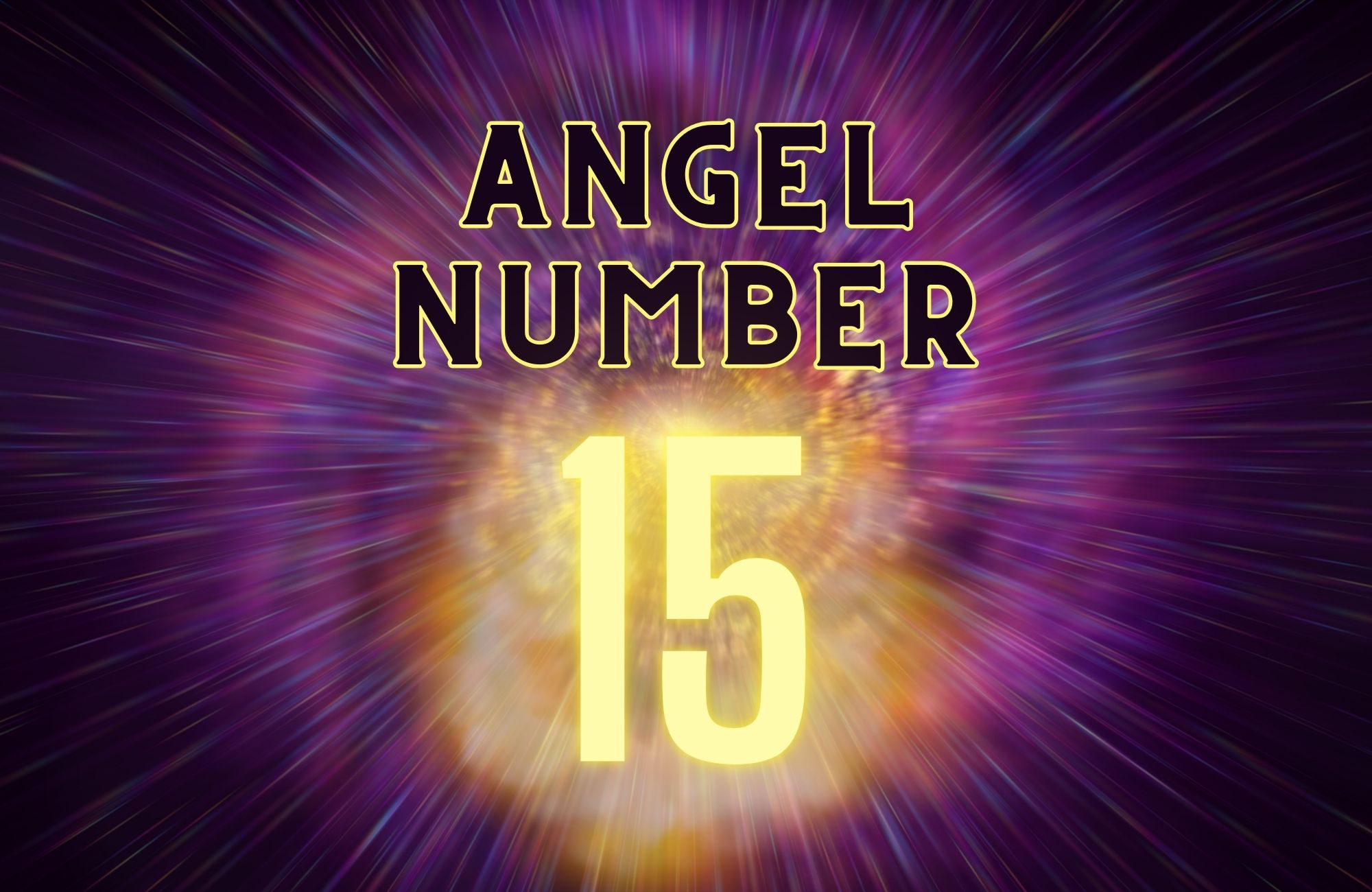 15 Angel Number: Uncover the Meaning - What it Signifies and How to ...